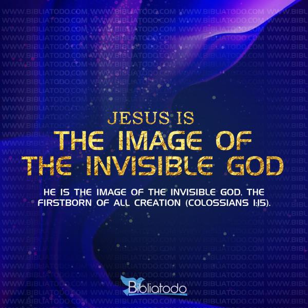 Meaning of The Image of the Invisible God - Jesús is