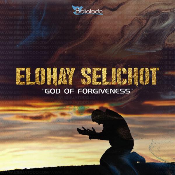 Meaning of ELOHAY SELICHOT - God’s names