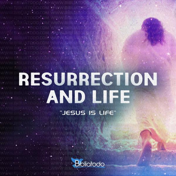 Meaning of RESURRECTION AND LIFE - Jesus’ names