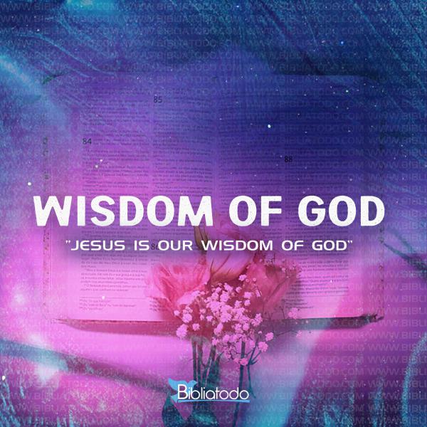 Meaning of WISDOM OF GOD - Jesus’ names