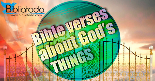 BIBLE VERSES ABOUT GOD’S THINGS
