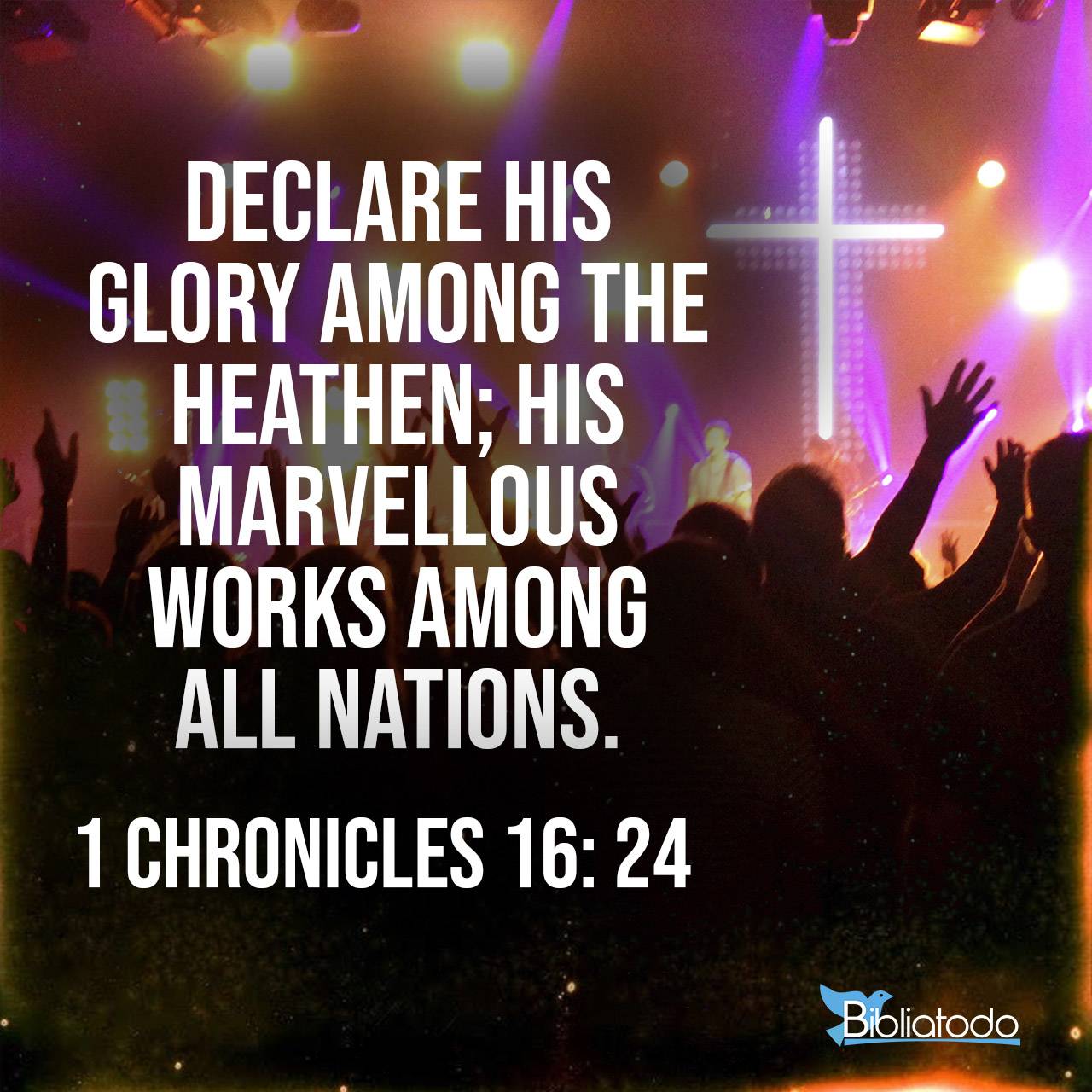 1 Chronicles 16:24 GNBDK - Proclaim his glory to the nations, his ...
