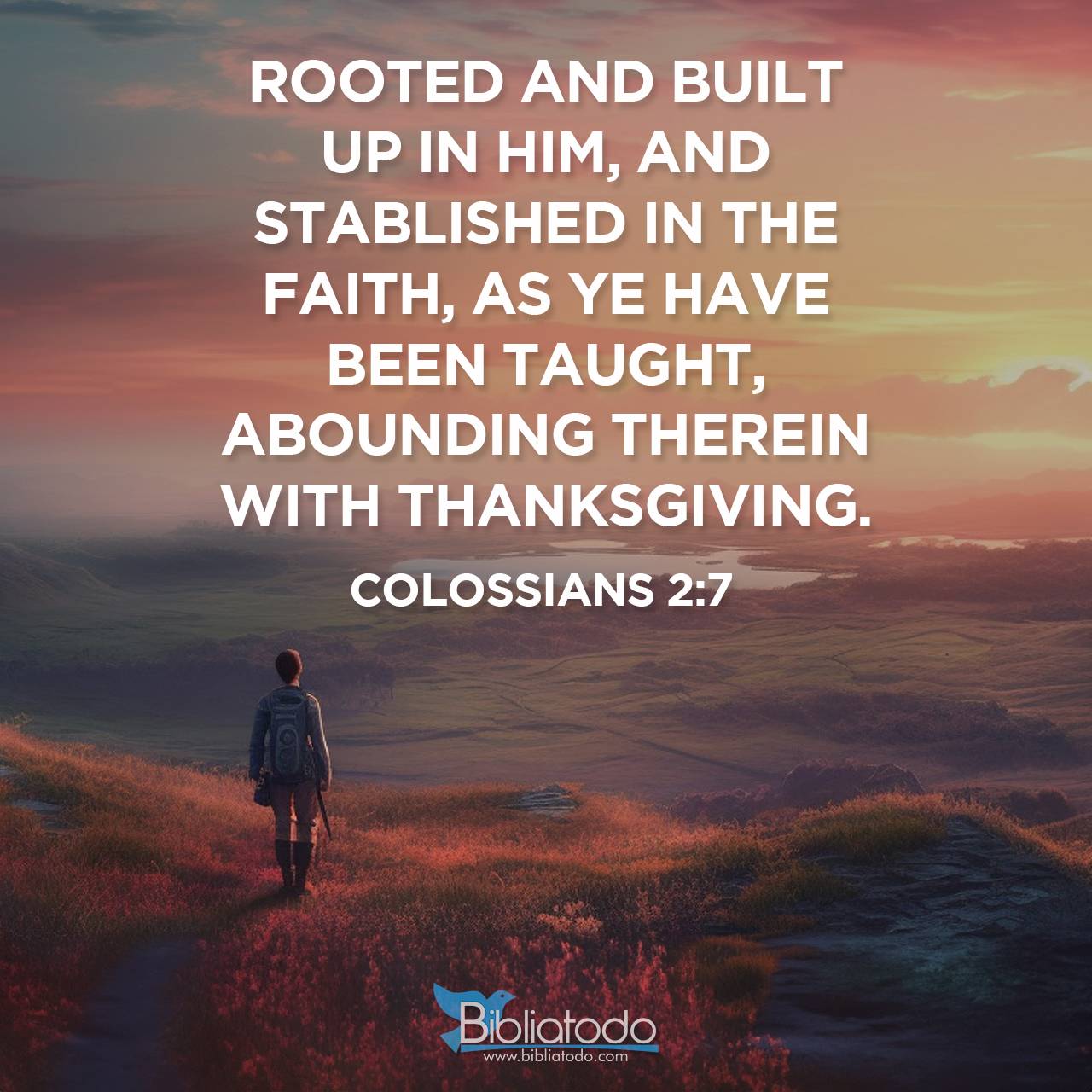 Colossians 2:7 ESV - rooted and built up in him and established in the ...