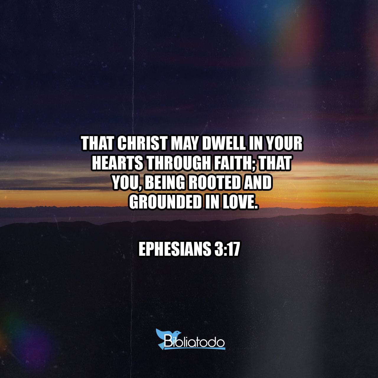 Ephesians 3:17 NLT - that Christ may dwell in your hearts through faith ...
