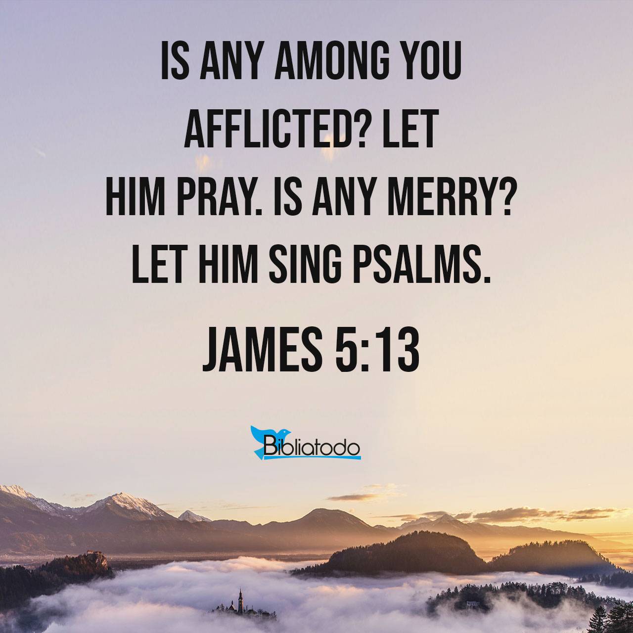 James 5:13 GNT - Are any among you in trouble? They should pray. Are ...