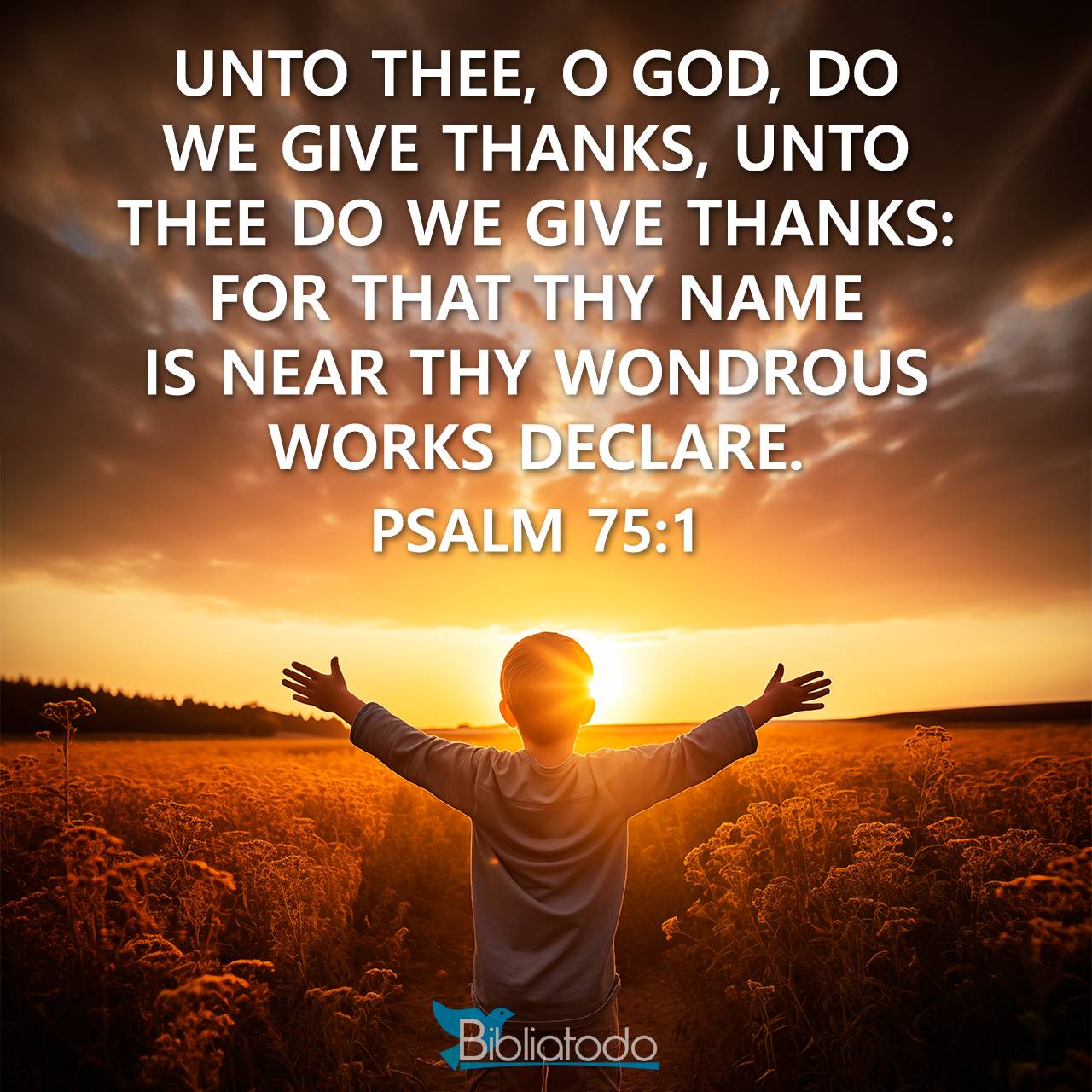 Psalm 75:1 CEVDCI - Our God, we thank you for being so near to us ...