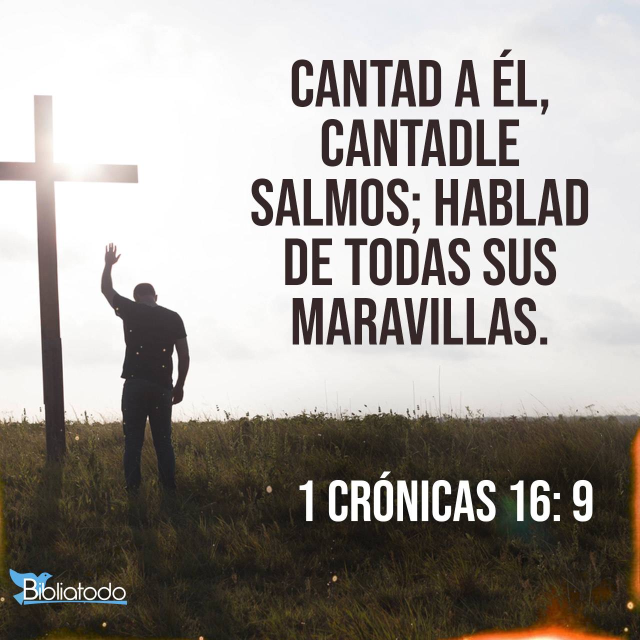 1 Crónicas 16:9 Referencias Cruzadas de la Biblia | Conexiones Versículo a Versículo - BLH
