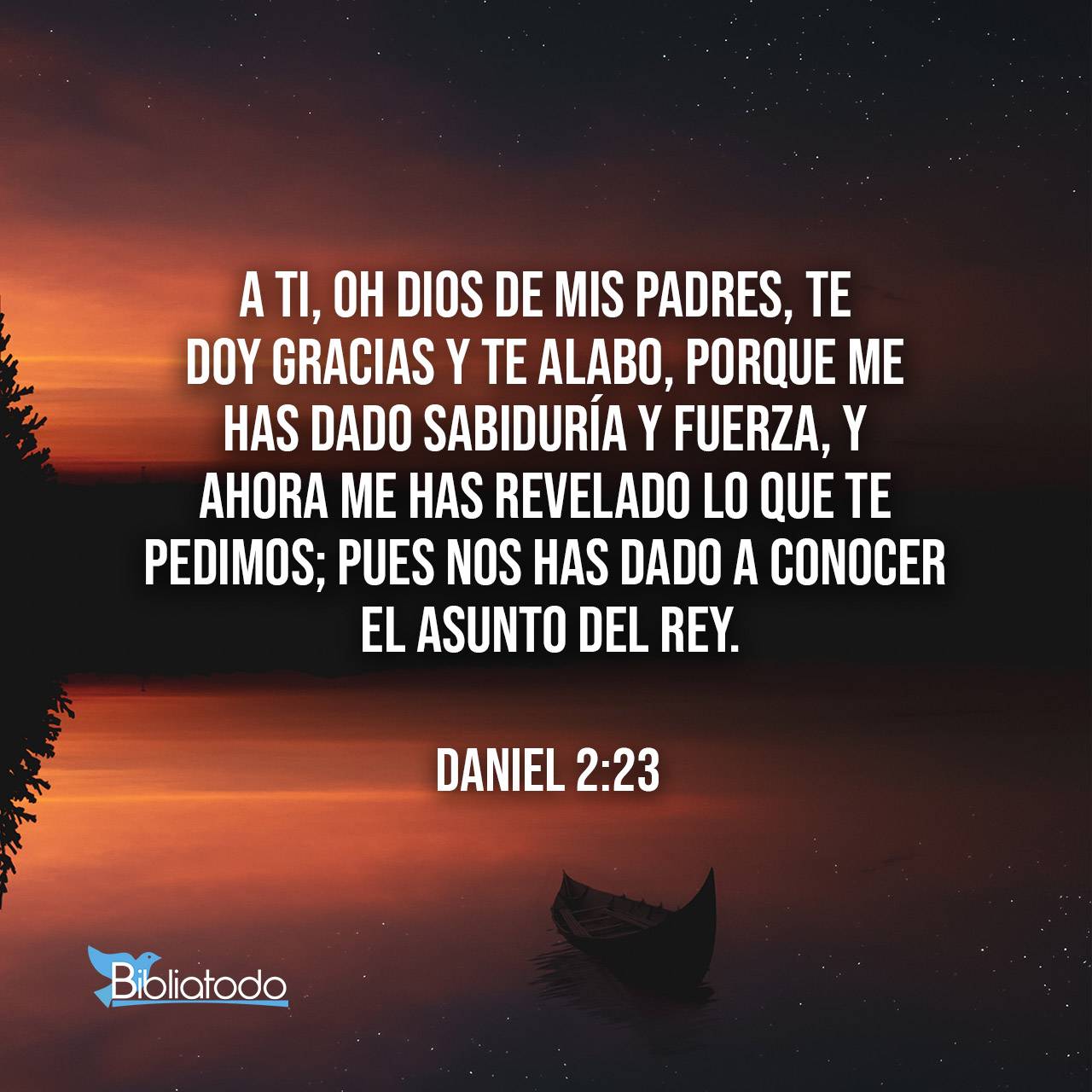 Daniel 2:23 TLA - A ti, Dios de mis padres, te doy gracias y te alabo ...