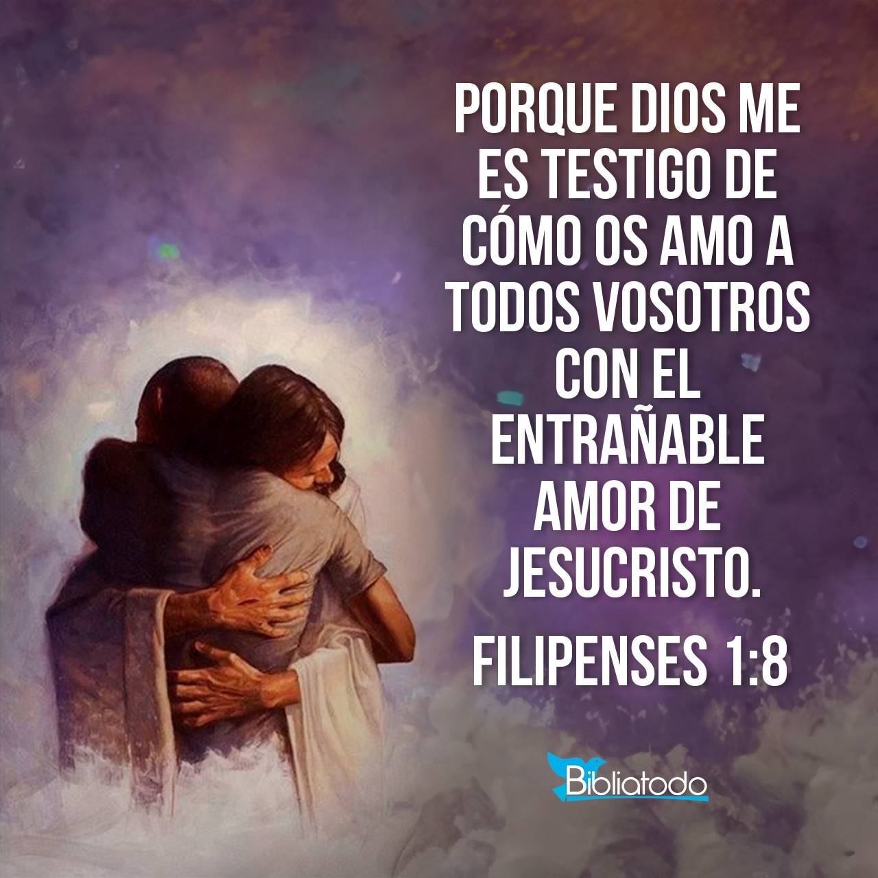 Filipenses 1:8 TCB - Dios es mi testigo, de cómo los extraño y los amo ...