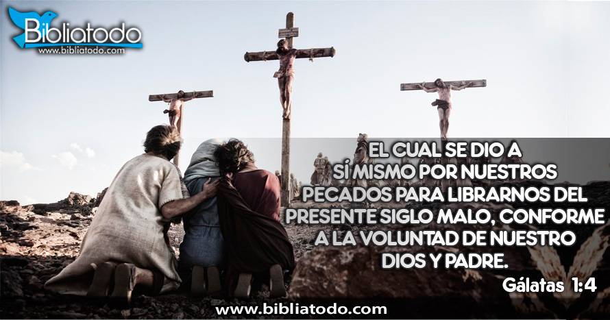 Gálatas 1:4 RV1960 - el cual se dio a sí mismo por nuestros pecados ...