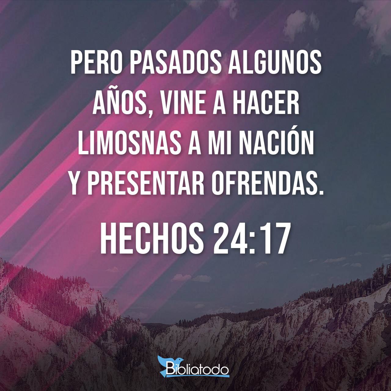 Hechos 24:17 RV1960 - Pero pasados algunos años, vine a hacer limosnas ...