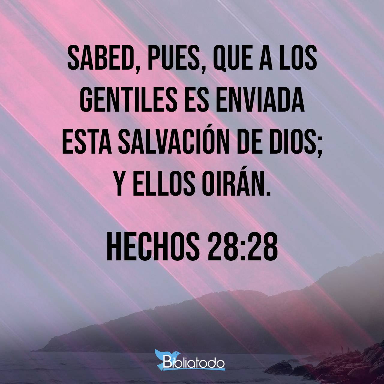 Hechos 28:28 TA - Por tanto tened entendido todos vosotros, que a los ...
