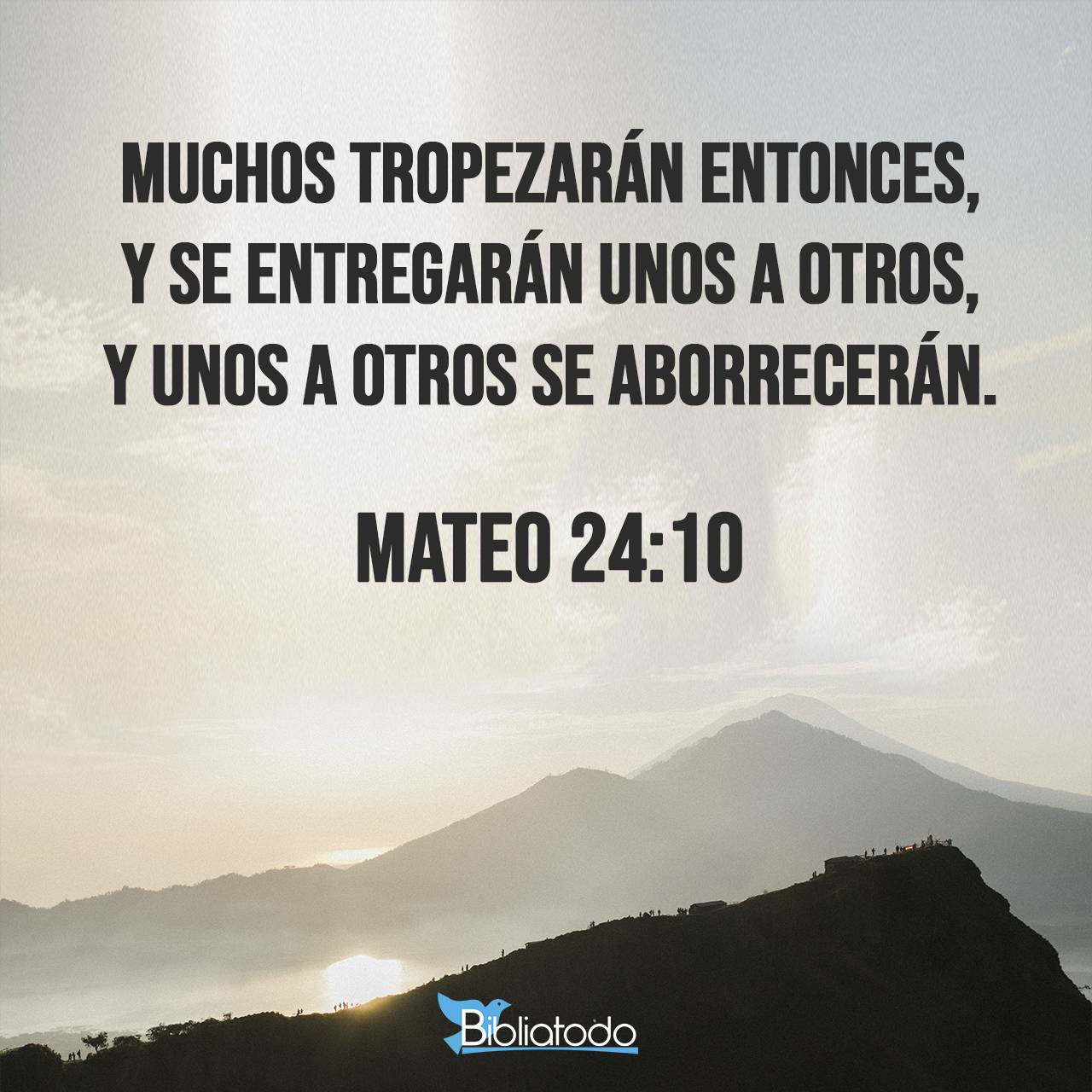 Mateo 24:10 DHH - En aquel tiempo muchos renegarán de su fe, y se ...