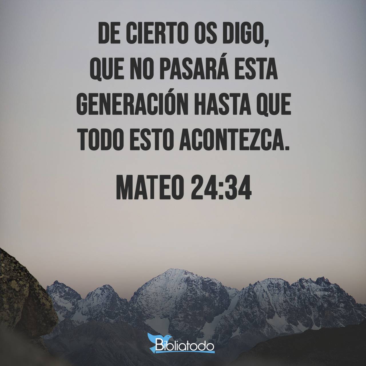 Mateo 24:34 RV1960 - De cierto os digo, que no pasará esta generación ...