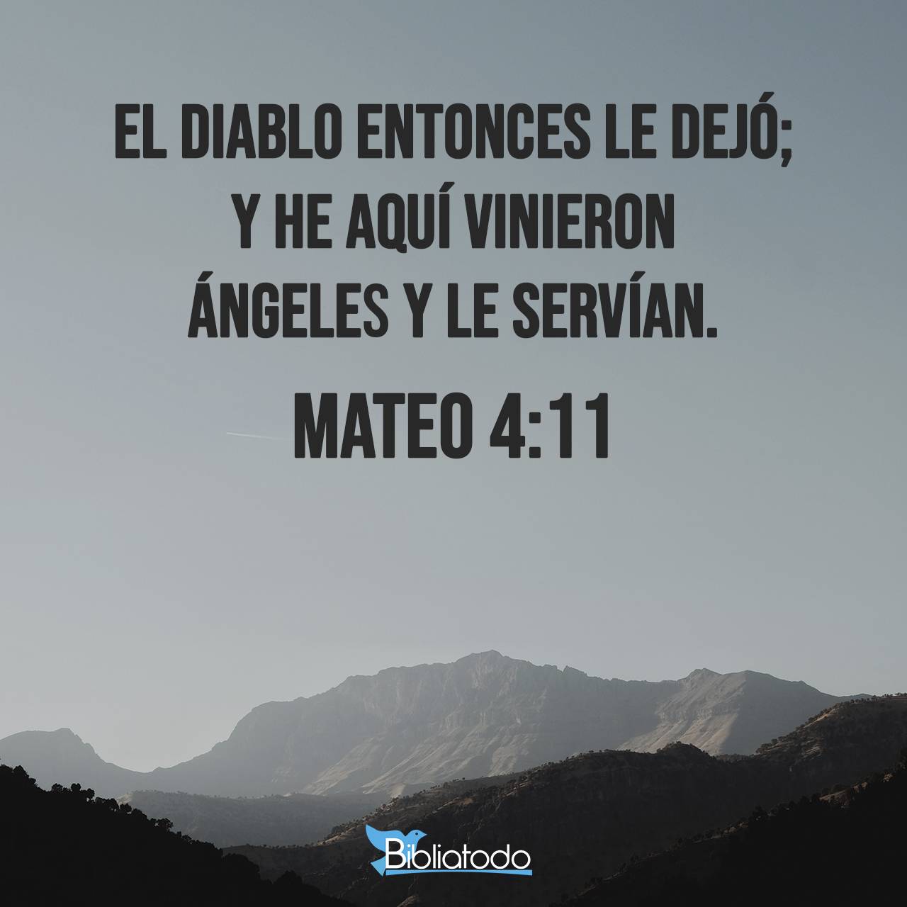 Mateo 4:11 RV1960 - El diablo entonces le dejó; y he aquí vinieron ...