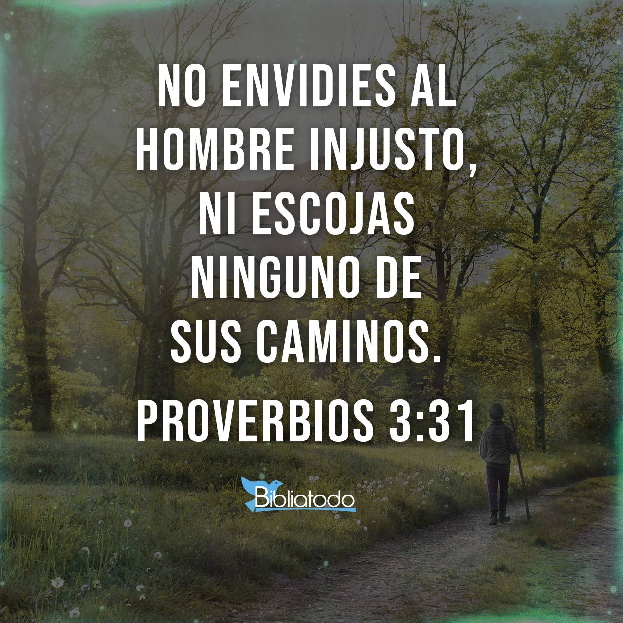 Proverbios 3:31 RV1960 - No envidies al hombre injusto, Ni escojas ...