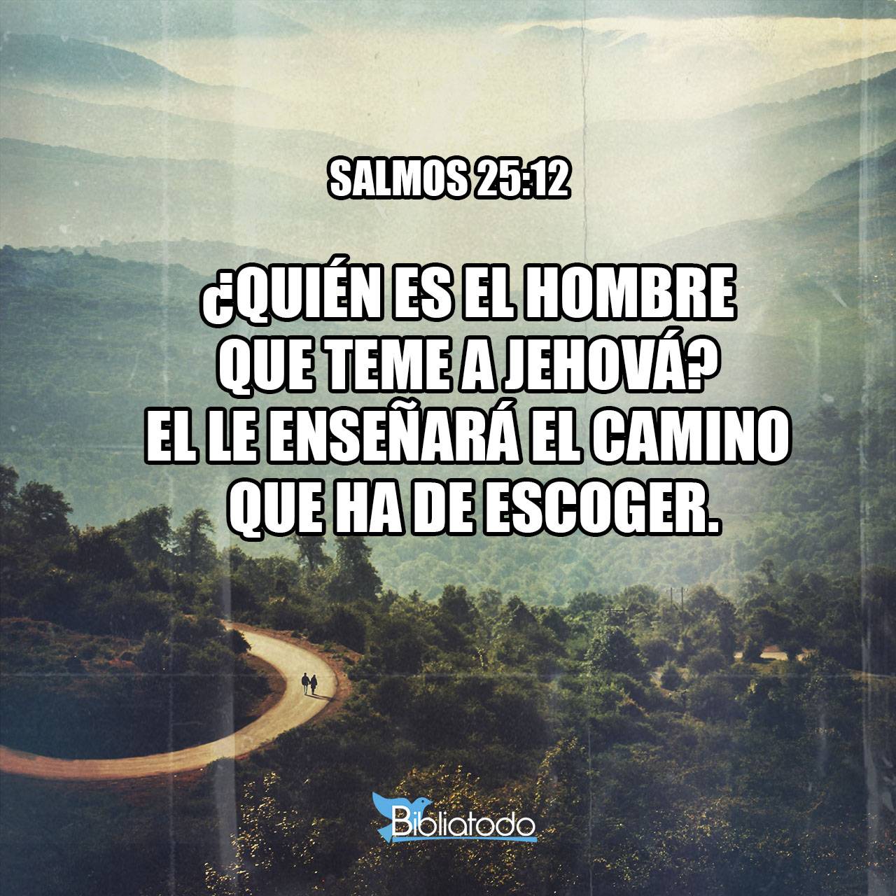 Salmos 25:12 RV1960 - ¿Quién es el hombre que teme a Jehová? Él le ...