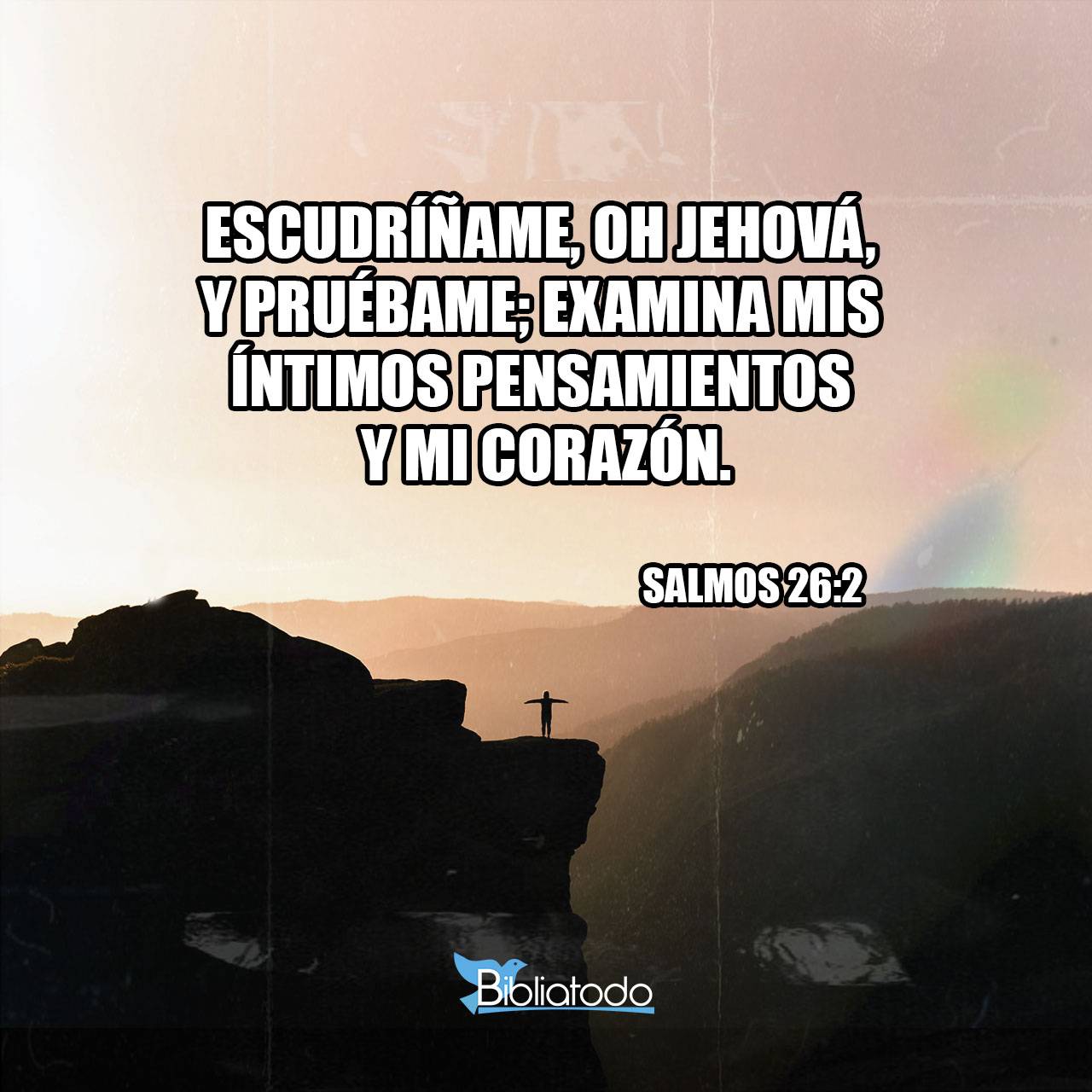 Salmos 26:2 TA - Pruébame, Señor, y sondéame; acrisola el fuego mis ...