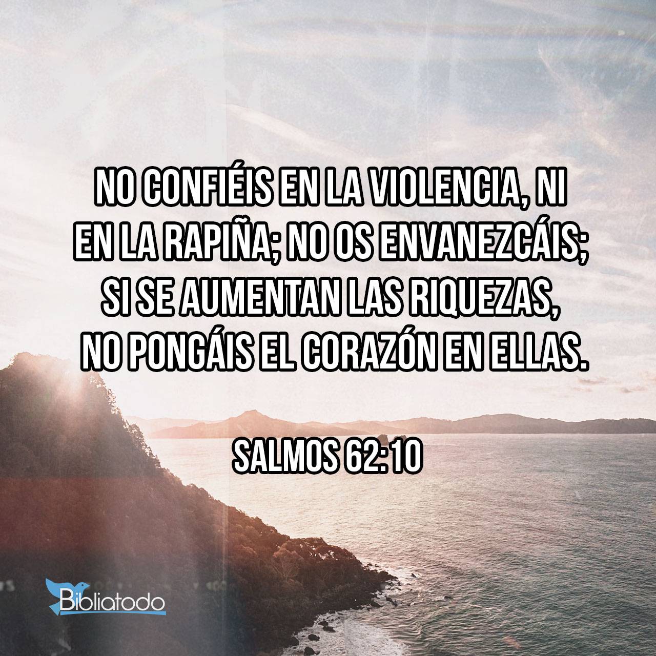 Salmos 62:10 RV1960 - No confiéis en la violencia, Ni en la rapiña; no ...