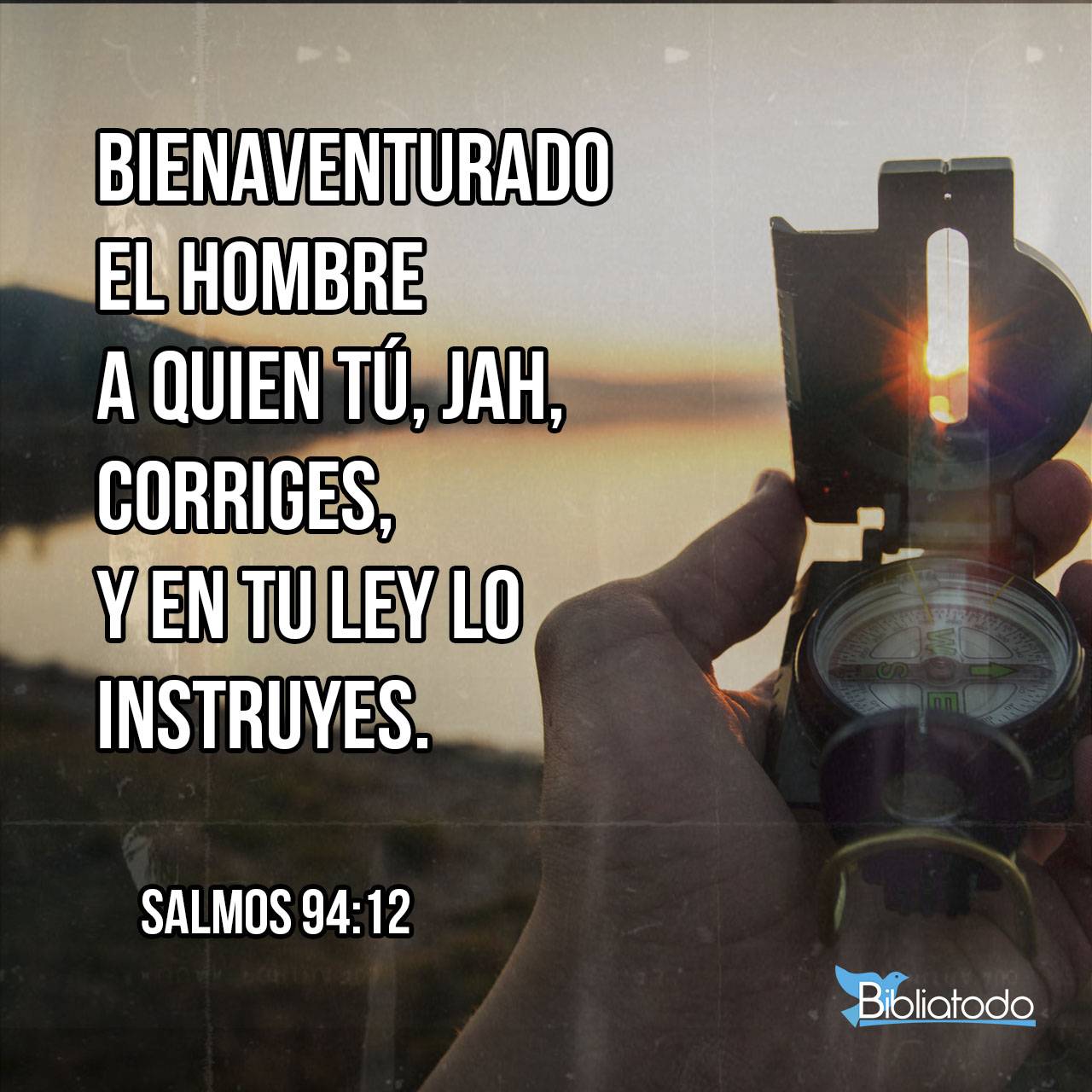 Salmos 94:12 RV1960 - Bienaventurado el hombre a quien tú, JAH ...