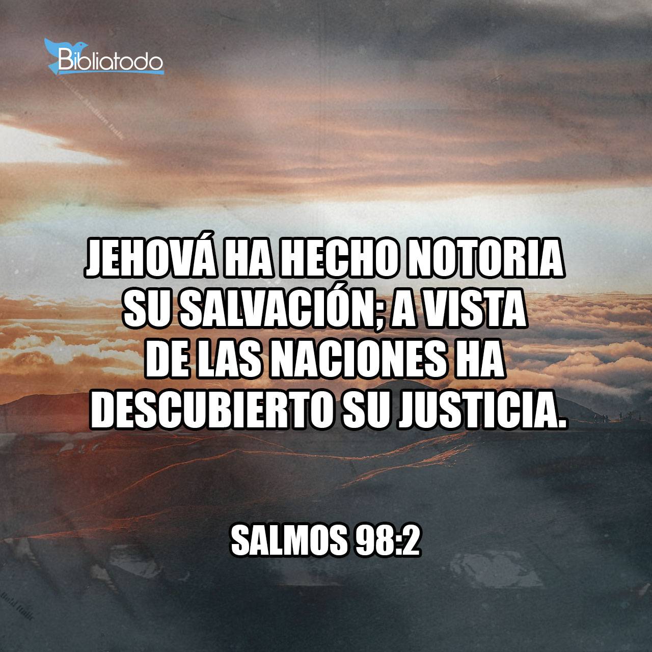 Salmos 98:2 RV1960 - Jehová ha hecho notoria su salvación; A vista de ...