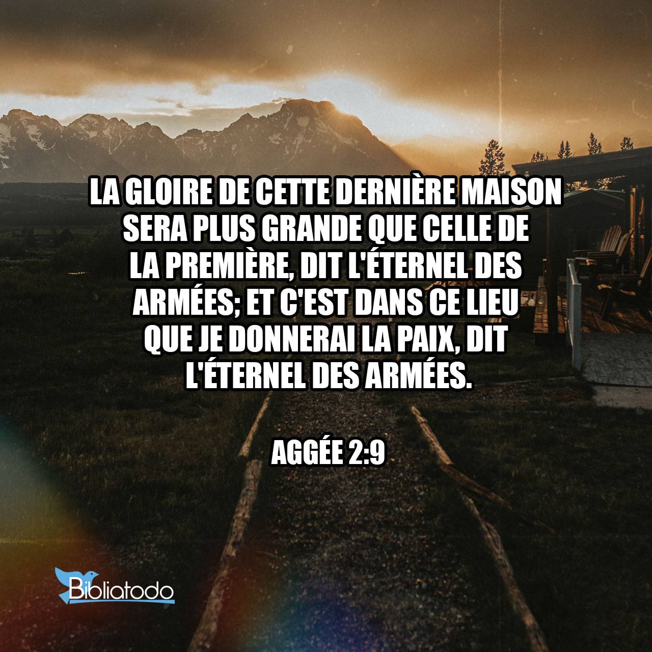 Aggée 2:9 fls - La gloire de cette dernière maison sera plus grande Que ...
