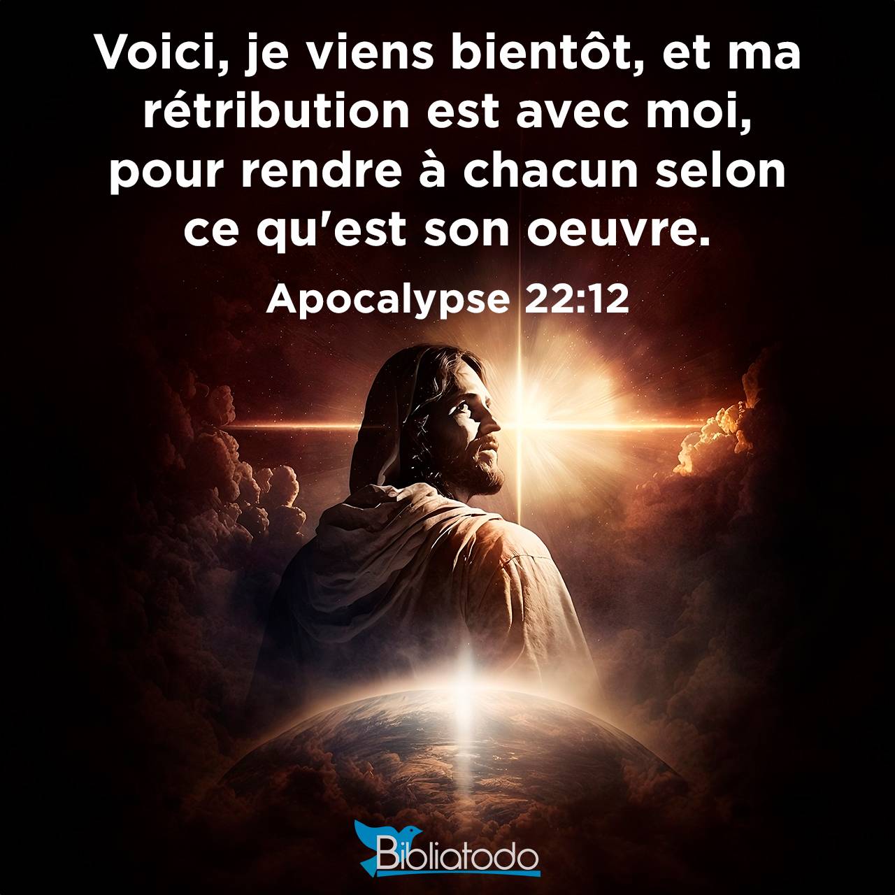 Apocalypse 22:12 BVC - Voici, je viens bientôt, et ma rétribution est ...