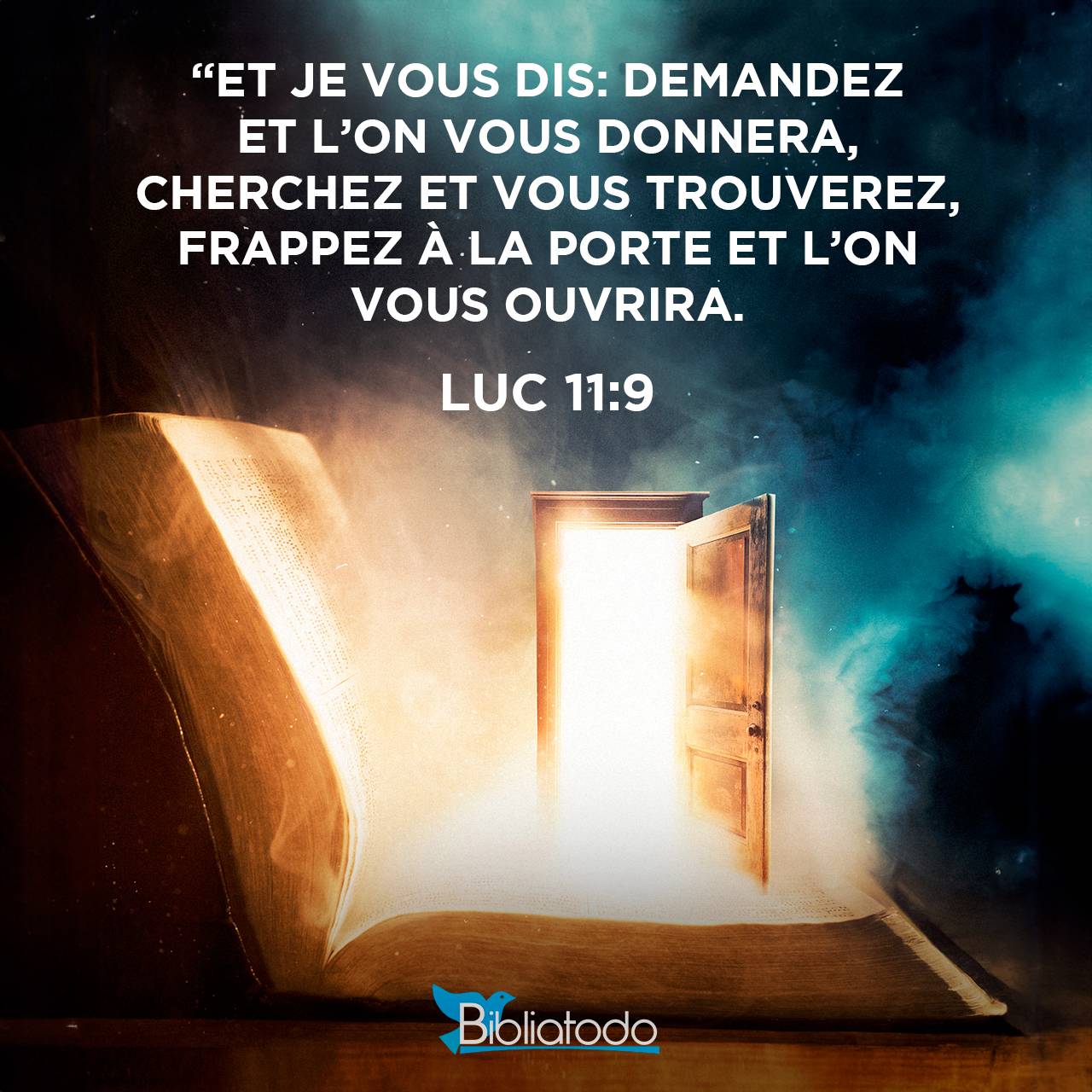 Luc 11:9 FRDBY - Et moi, je vous dis: Demandez, et il vous sera donné ...