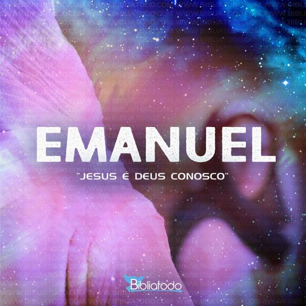 Significado do EMANUEL - Nomes de Jesus