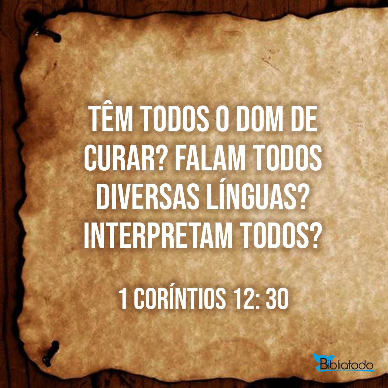 1 Coríntios 12:30 Referências Cruzadas da Bíblia | Conexões Versículo a Versículo - JFAC1948