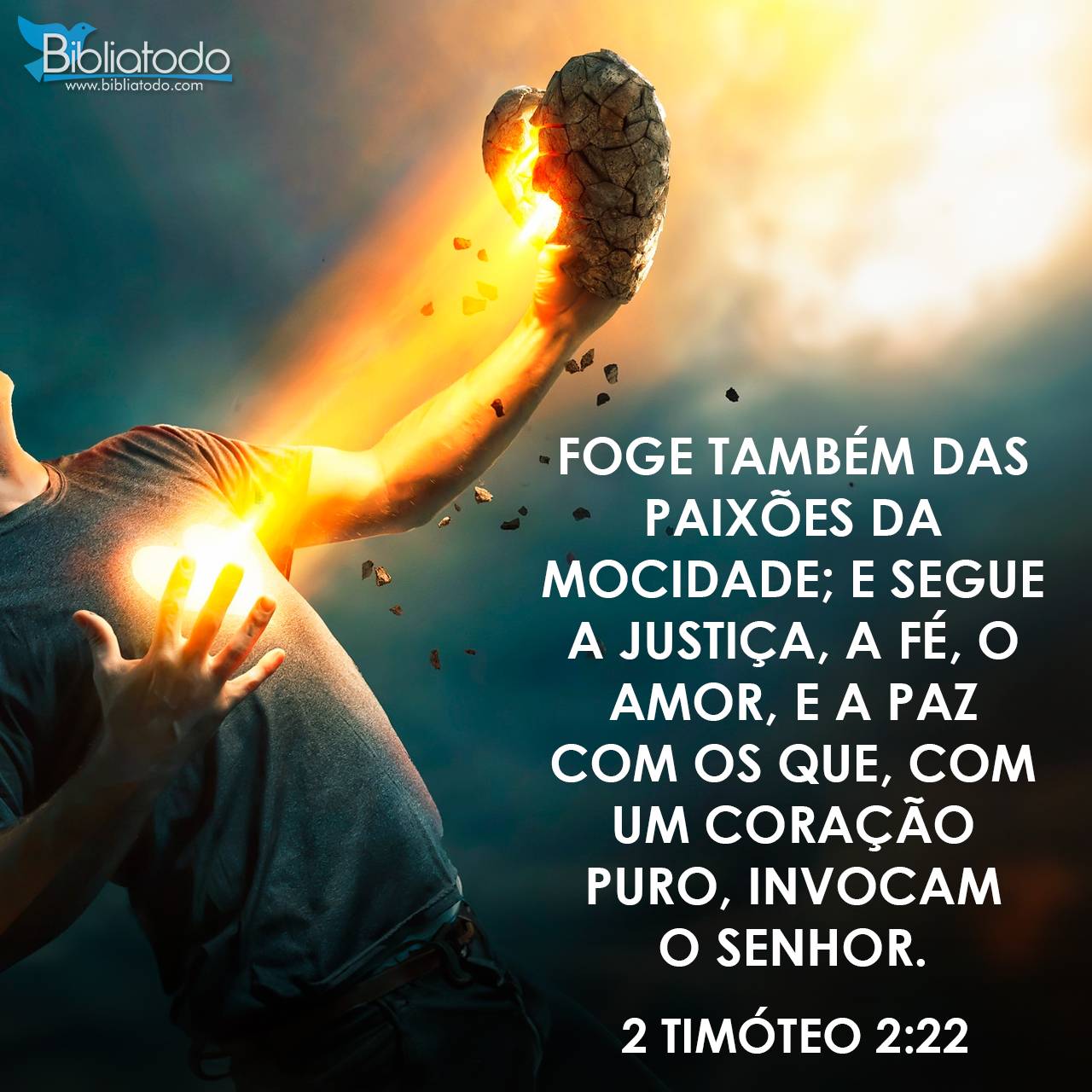2 Timóteo 2:22 ARC - Foge, também, dos desejos da mocidade; e segue a ...