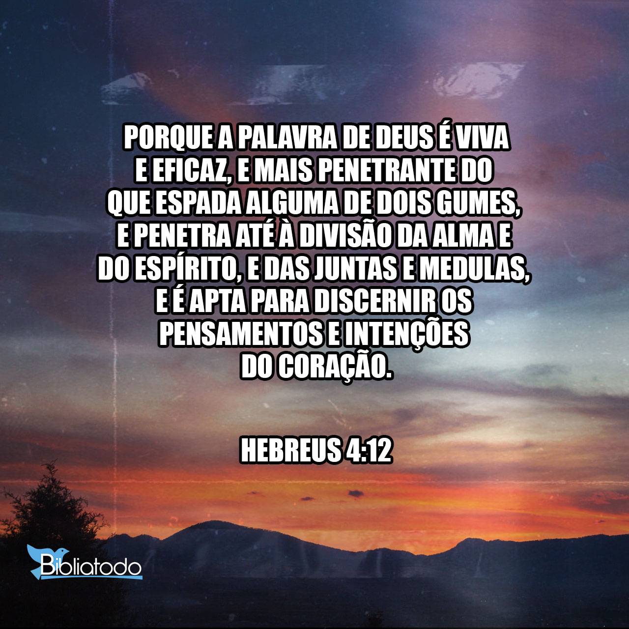 Hebreus 4:12 NTLH - Pois a palavra de Deus é viva e poderosa e corta ...