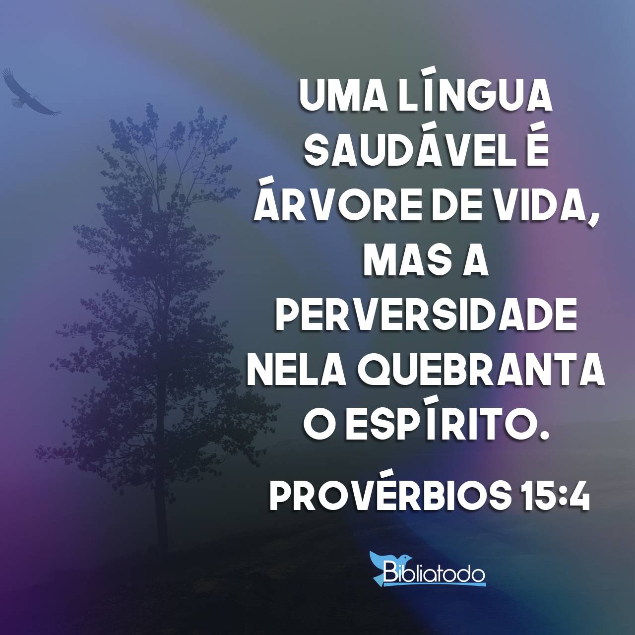 Provérbios 15:4 ACF - A língua benigna é árvore de vida, mas a ...