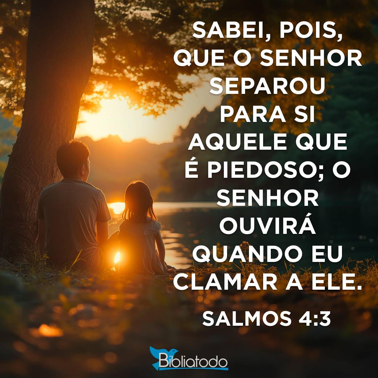Salmos 4:3 ARC - Sabei, pois, que o Senhor separou para si aquele que ...