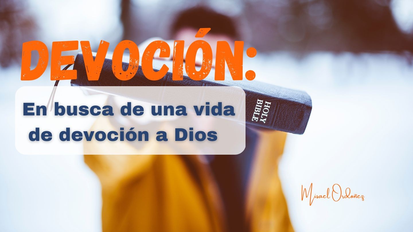 Devoción: En Busca De Una Vida De Devoción a Dios - Plan de lectura bíblica